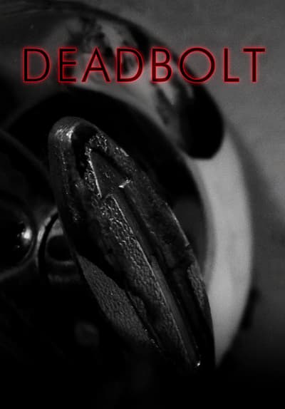 Watch Deadbolt (2018) - Free Movies | Tubi