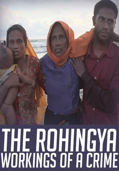 Watch The Rohingya: Workings of a Crime (2019) - Free Movies | Tubi