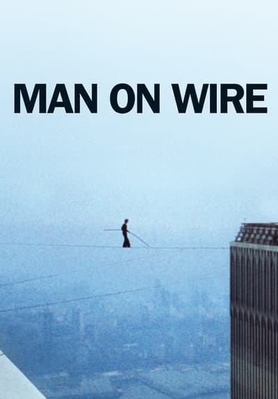 Watch Man on Wire (2008) - Free Movies | Tubi