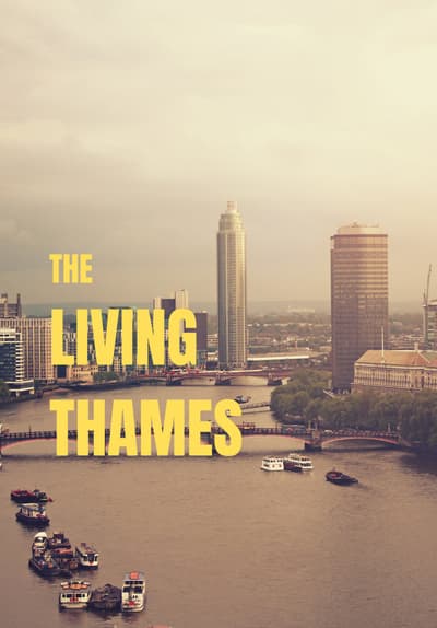 Watch The Living Thames (2020) - Free Movies | Tubi