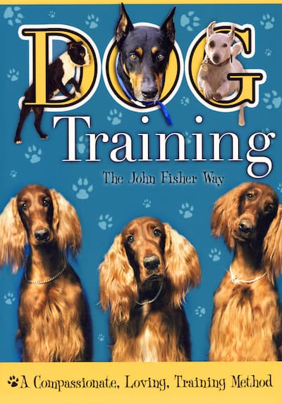 Watch Dog Training: The John Fisher Way (2009) - Free Movies | Tubi