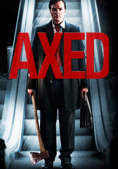 Watch Axed (2012) - Free Movies | Tubi