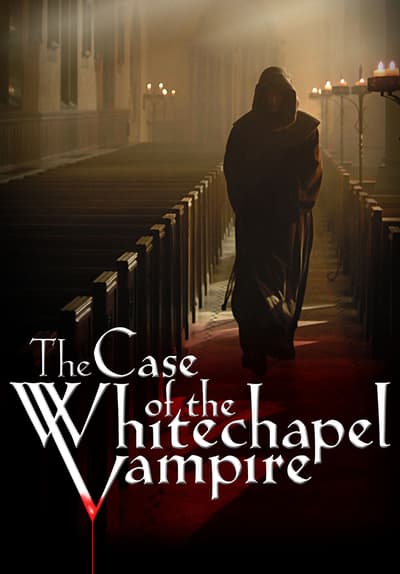Watch The Case of the Whitechapel Vampire (2002) - Free Movies | Tubi