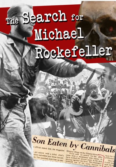 Watch The Search for Michael Rockefeller (2011) - Free Movies | Tubi