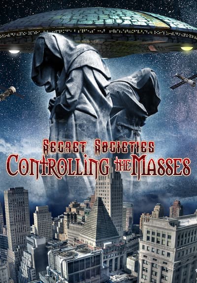 Watch Secret Societies: Controlling the Masses (2020) - Free Movies | Tubi