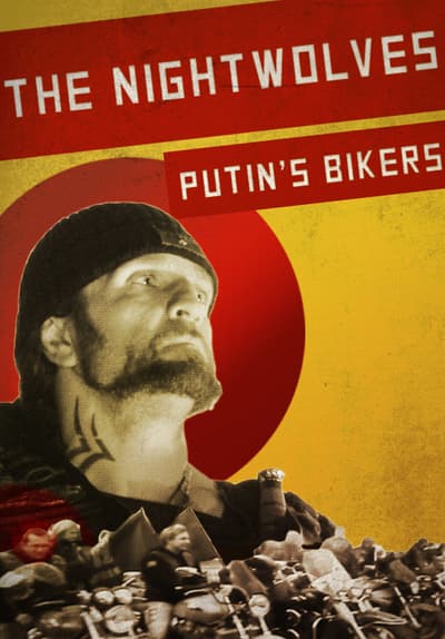 Watch The Nightwolves: Putin's Bikers (2015) - Free Movies | Tubi
