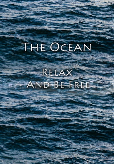 Watch The Ocean: Relax and Be Free (2010) - Free Movies | Tubi