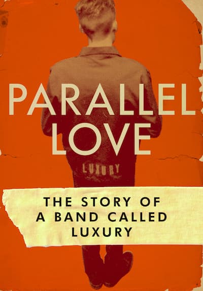 Watch Parallel Love: The Story of a Band Called Luxury - Free Movies | Tubi