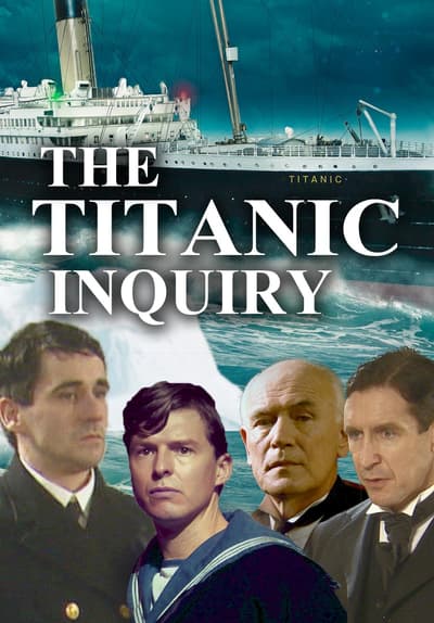 Watch The Titanic Inquiry (2012) - Free Movies | Tubi