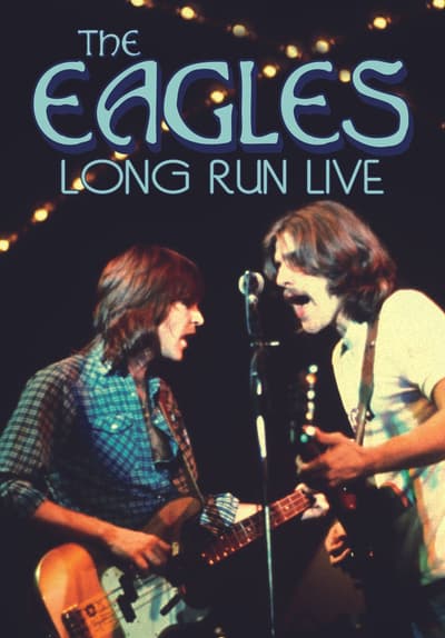 Watch The Eagles: Long Run Live (2008) - Free Movies | Tubi