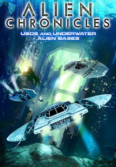 Watch Alien Chronicles: USOs and Under Water Alien Bas - Free Movies | Tubi