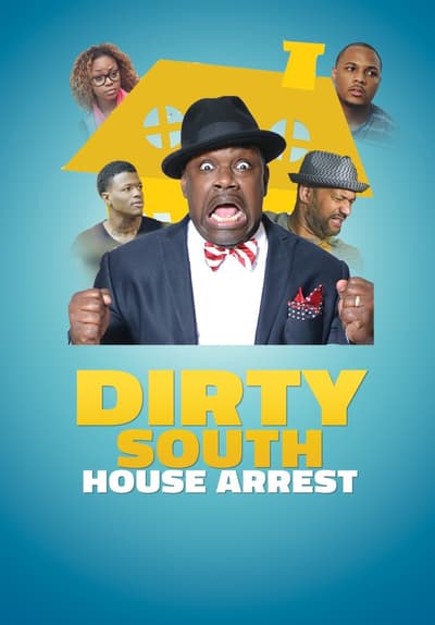 Watch Dirty South House Arrest (2017) - Free Movies | Tubi