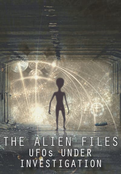 Watch The Alien Files: UFOs Under Investigation - Free TV Series | Tubi