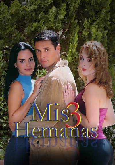 Watch Mis Tres Hermanas - Free TV Series | Tubi